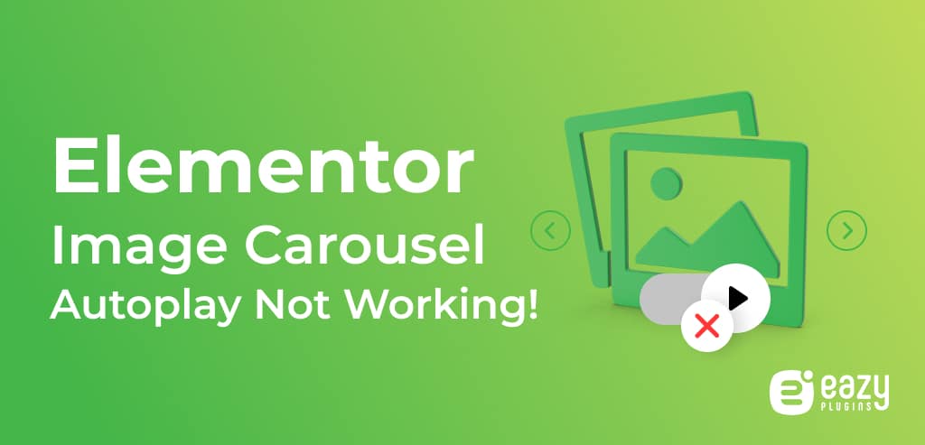 Elementor Image Carousel Autoplay Not Working Fix Within 2 Minutes EazyPlugins